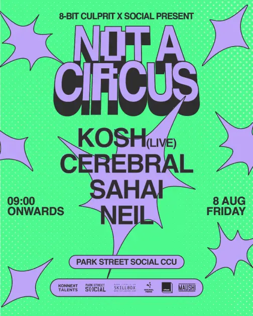 8-Bit Culprit X SOCIAL Presents Not A Circus ft KOSH(Live) & More ...