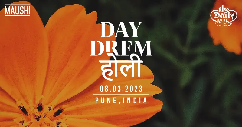 Maushi x The Daily All Day Presents - Day Drem Holi | Early Access ...